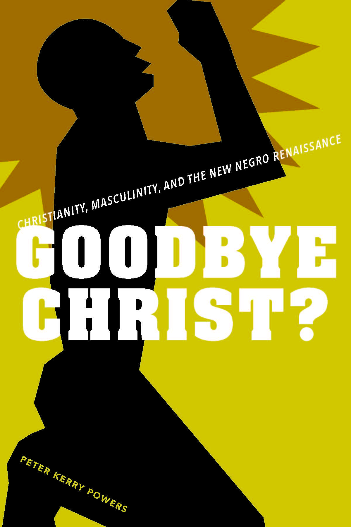 Goodbye Christ? | Peter Kerry Powers